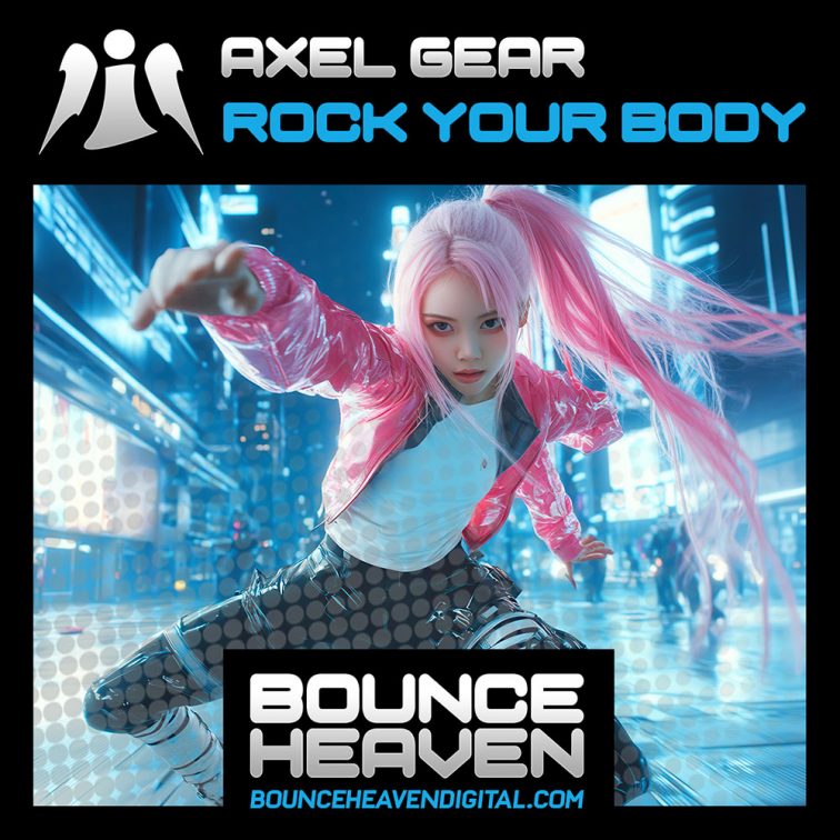 Axel Gear – Rock Your Body – Bounce Heaven Digital